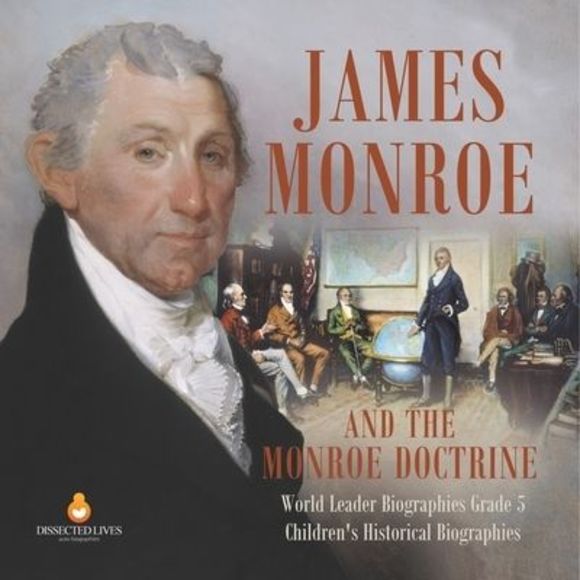 Dissected Lives | Other | James Monroe And The Monroe Doctrine World ...
